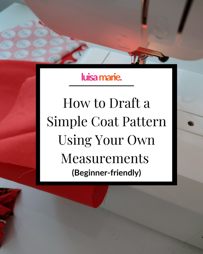 How to Draft a Simple Coat Pattern Using Your Own Measurements ...